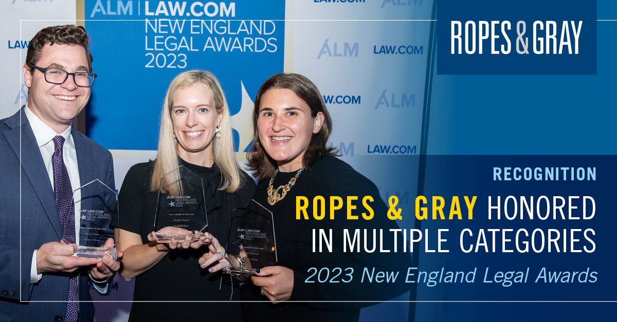 2023 New England Legal Awards Honors Ropes Gray in Multiple Categories ...