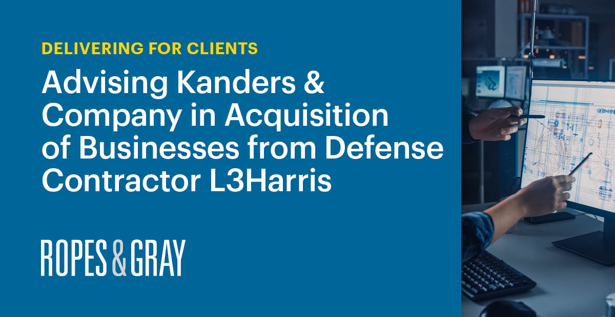 Ropes & Gray Advises Kanders & Company in Acquisition of Businesses ...