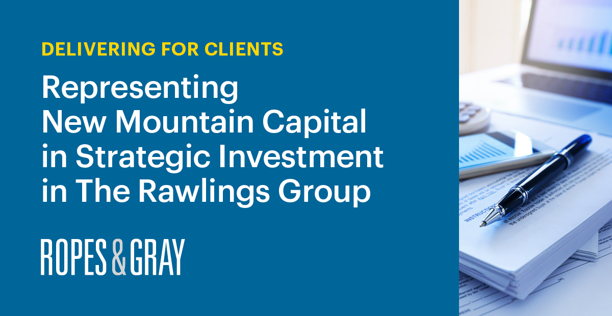 Ropes & Gray Represents New Mountain Capital in Strategic Investment in ...