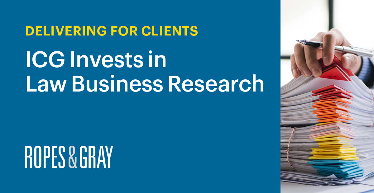 Ropes & Gray Advises ICG on Investment in Law Business Research | News ...