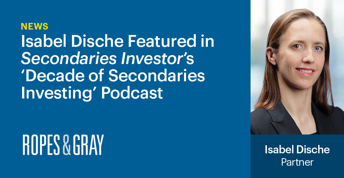 Isabel Dische Examines the Regulatory Landscape in Secondaries Investor ...