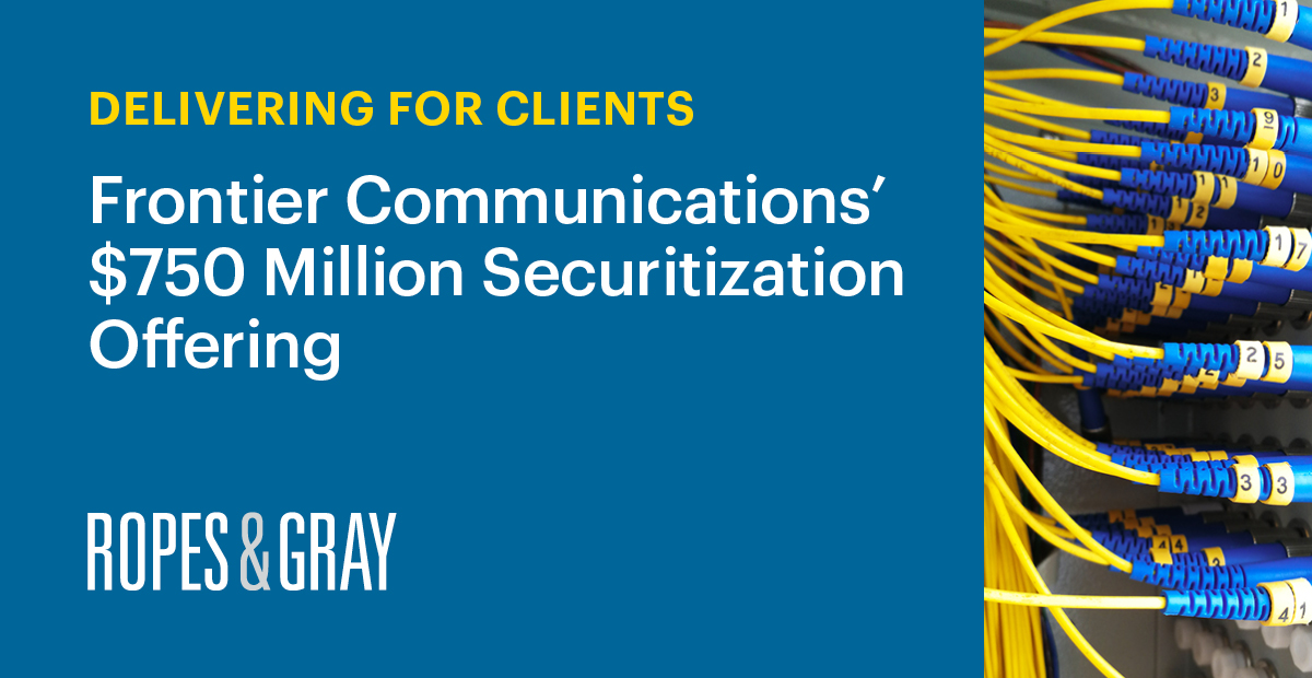 Ropes & Gray Advises Frontier Communications on $750 Million ...